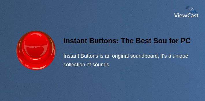 Download Instant Buttons: The Best Soundboard for PC / Windows / Computer