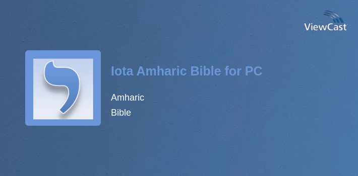 Download Iota Amharic Bible for PC / Windows / Computer