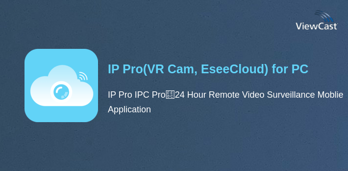 Download IP Pro(VR Cam, EseeCloud) for PC / Windows / Computer