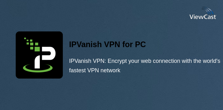 Download IPVanish VPN for PC / Windows / Computer