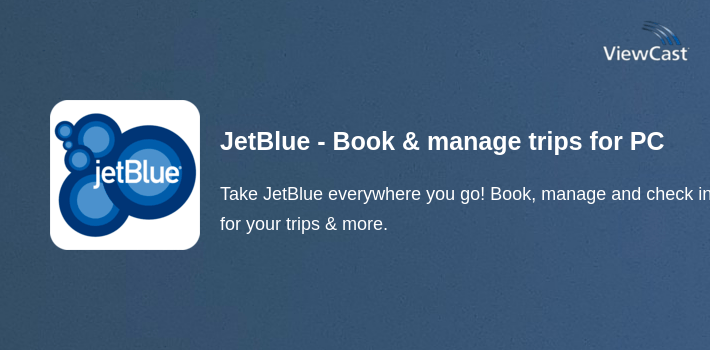 Download JetBlue - Book & manage trips for PC / Windows / Computer