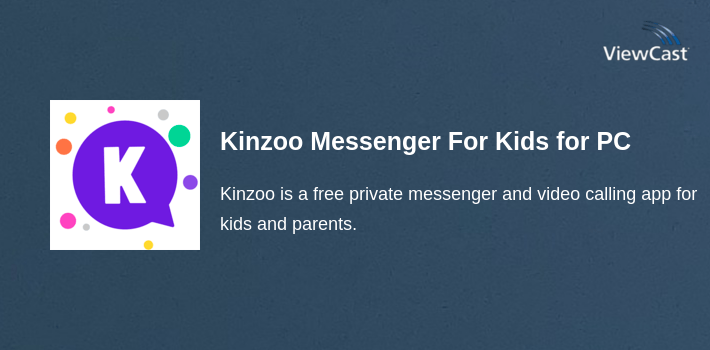 Download Kinzoo Messenger For Kids for PC / Windows / Computer