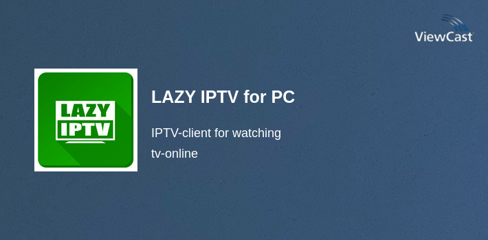 Download LAZY IPTV for PC / Windows / Computer