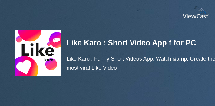 Download Like Karo : Short Video App for India, Like Video for PC / Windows / Computer