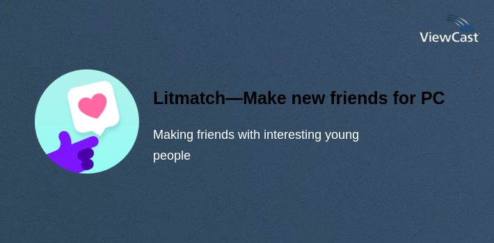 Download Litmatch—Make new friends for PC / Windows / Computer