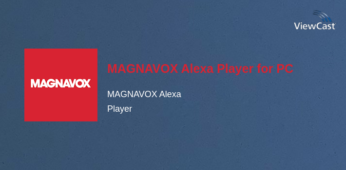 Download MAGNAVOX Alexa Player for PC / Windows / Computer
