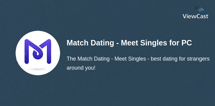 Download Match Dating - Meet Singles for PC / Windows / Computer Download Match Dating - Meet Singles for PC / Windows / Computer
