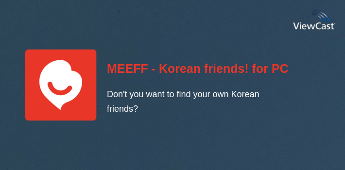 Download MEEFF - Korean friends! for PC / Windows / Computer
