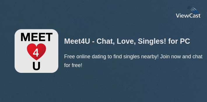 Download Meet4U - Chat, Love, Singles! for PC / Windows / Computer
