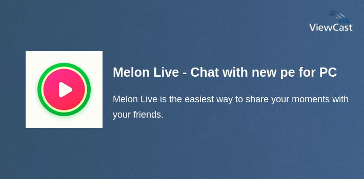 Download Melon Live - Chat with new people for PC / Windows / Computer