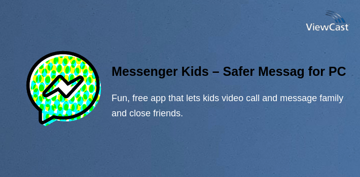 Download Messenger Kids – Safer Messaging and Video Chat for PC ...