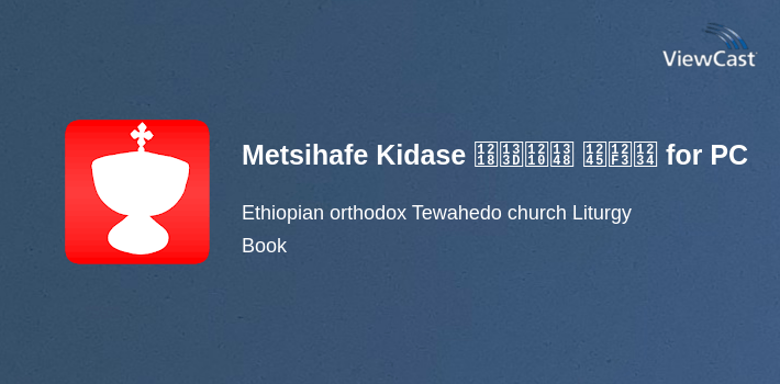 Download Metsihafe Kidase መጽሐፈ ቅዳሴ for PC / Windows / Computer