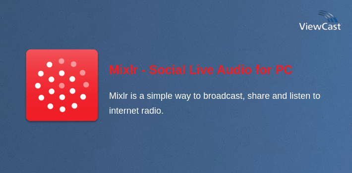 Download Mixlr - Social Live Audio for PC / Windows / Computer