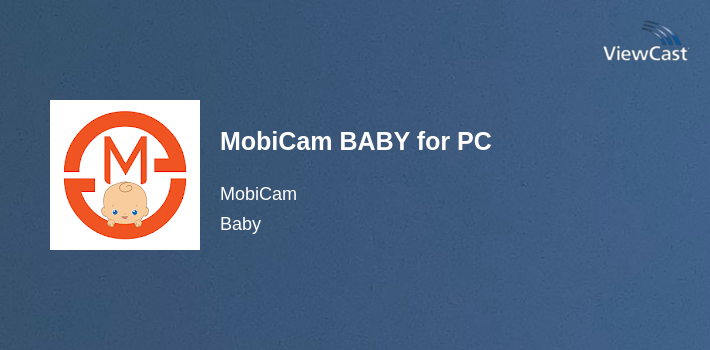 Download MobiCam BABY for PC / Windows / Computer