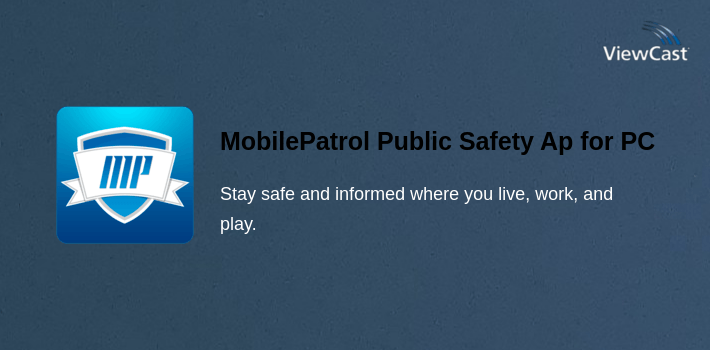 Download MobilePatrol Public Safety App for PC / Windows / Computer