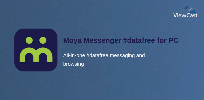 Download Moya Messenger #datafree for PC / Windows / Computer