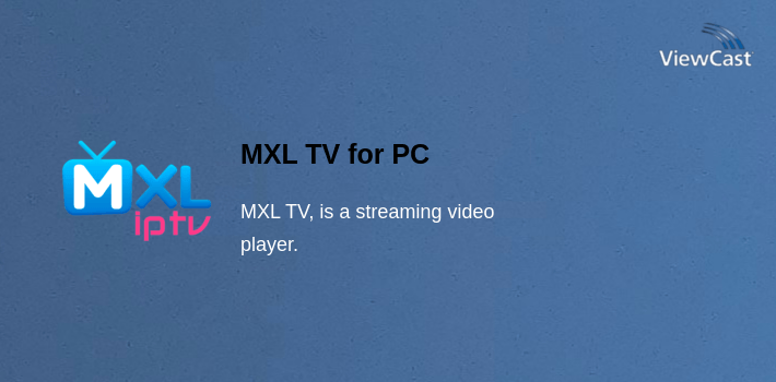 Download MXL TV for PC / Windows / Computer