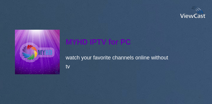 Download MYHD IPTV for PC / Windows / Computer