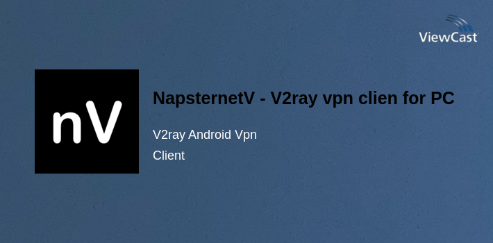 Download NapsternetV - V2ray vpn client for PC / Windows / Computer