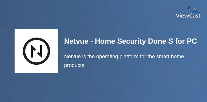 Download Netvue - Home Security Done Smart for PC / Windows / Computer