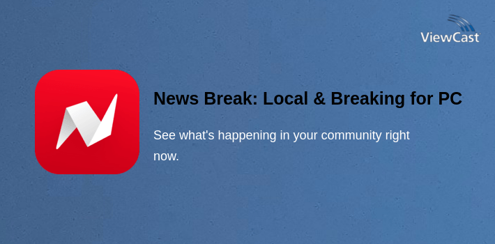 Download News Break: Local & Breaking for PC / Windows / Computer