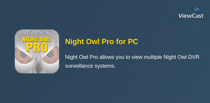 Download Night Owl Pro for PC / Windows / Computer