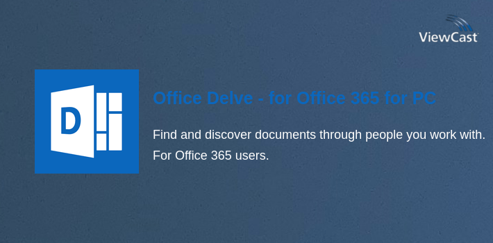 Download Office Delve - for Office 365 for PC / Windows / Computer