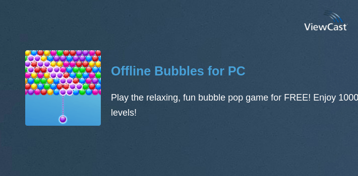 Download Offline Bubbles for PC / Windows / Computer