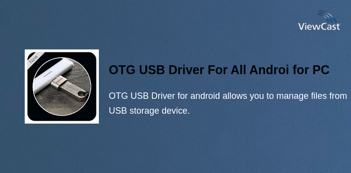 Download OTG USB Driver For All Android for PC / Windows / Computer