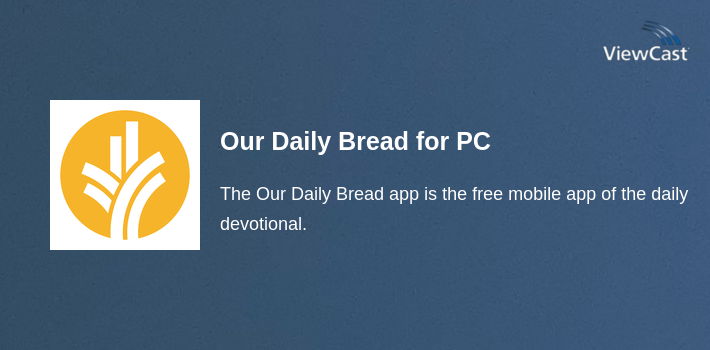 Download Our Daily Bread for PC / Windows / Computer