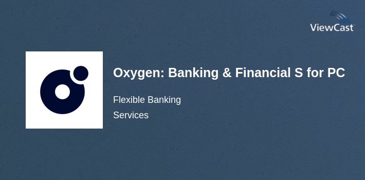 Download Oxygen: Banking & Financial Services for PC / Windows / Computer