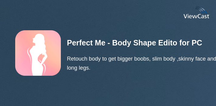 Download Perfect Me - Body Shape Editor for PC / Windows / Computer