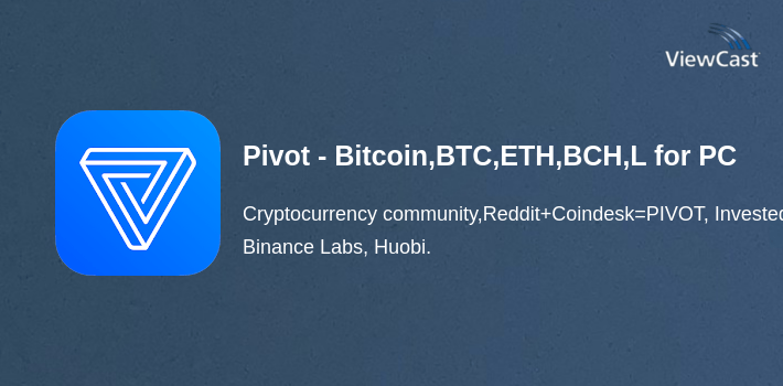 Download Pivot - Bitcoin,BTC,ETH,BCH,LTC,EOS,Cryptocurrency for PC / Windows / Computer