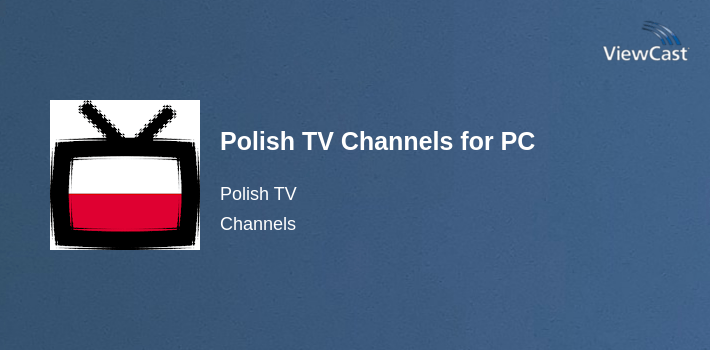 Download Polish TV Channels for PC / Windows / Computer