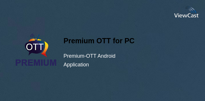 Download Premium OTT for PC / Windows / Computer