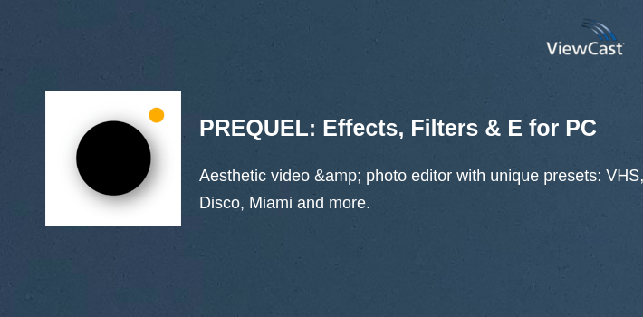 Download PREQUEL: Effects, Filters & Editing for PC / Windows / Computer