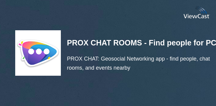Download PROX CHAT ROOMS - Find people places events nearby for PC ...