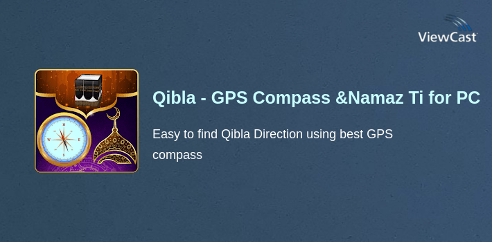 Download Qibla - GPS Compass &Namaz Time for PC / Windows / Computer