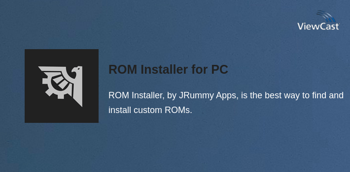 Download ROM Installer for PC / Windows / Computer
