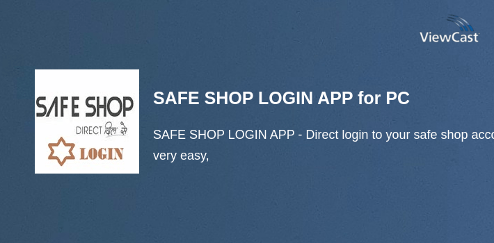 Download SAFE SHOP LOGIN APP for PC / Windows / Computer