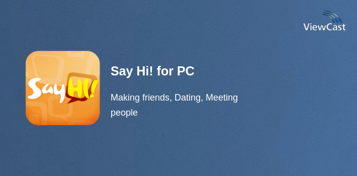 Download Say Hi! for PC / Windows / Computer
