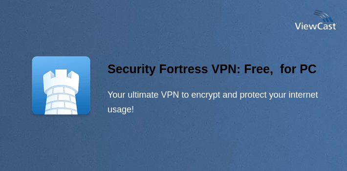 Download Security Fortress VPN: Free, Fast, and Secure for PC / Windows ...