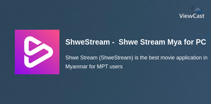 Download ShweStream - Shwe Stream Myanmar Korean Movies for PC / Windows / Computer