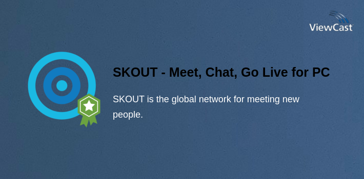 Download SKOUT - Meet, Chat, Go Live for PC / Windows / Computer