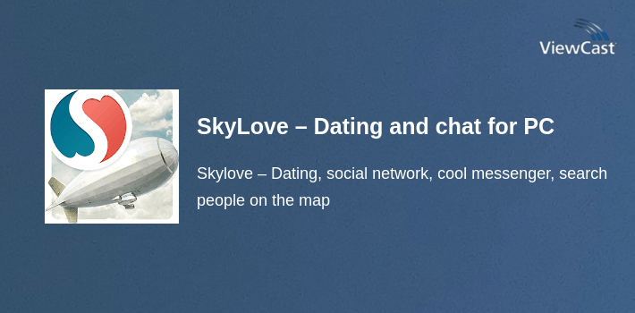 Download SkyLove – Dating and chat for PC / Windows / Computer