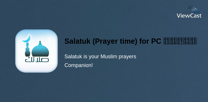Download صلاتك Salatuk (Prayer time) for PC / Windows / Computer