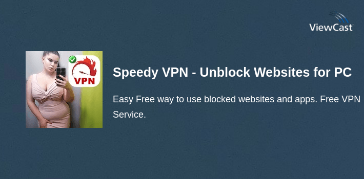 Download Speedy VPN - Unblock Websites Free for PC / Windows / Computer