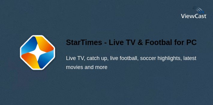 Download StarTimes - Live TV & Football for PC / Windows / Computer
