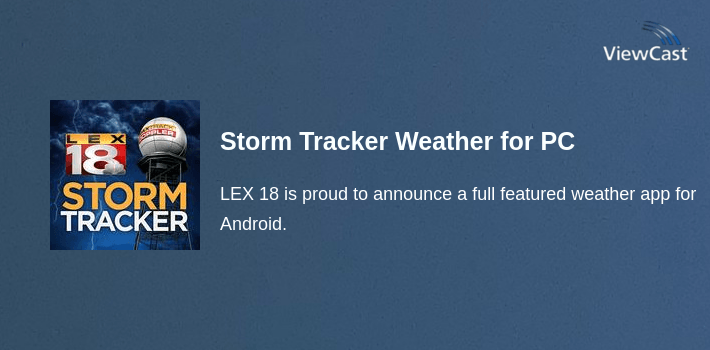 Download Storm Tracker Weather for PC / Windows / Computer