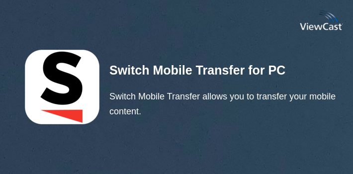 Download Switch Mobile Transfer for PC / Windows / Computer